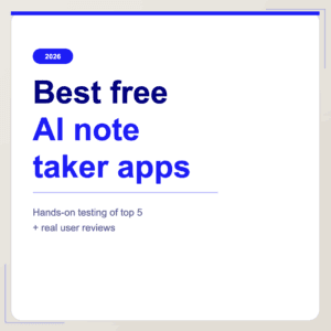 AI Note Taker Apps: I Tested the 5 Best Free Options in 2026